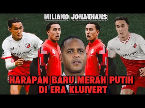 MILIANO JONATHANS: HARAPAN BARU MERAH PUTIH DI ERA KLUIVERT - YouTube
