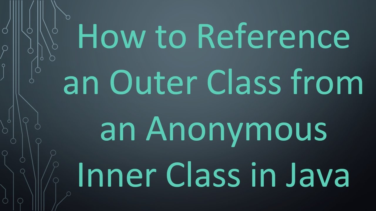 How To Reference An Outer Class From An Anonymous Inner Class In Java