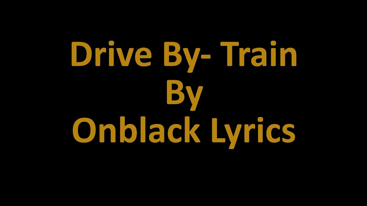 Drive by - Train - YouTube