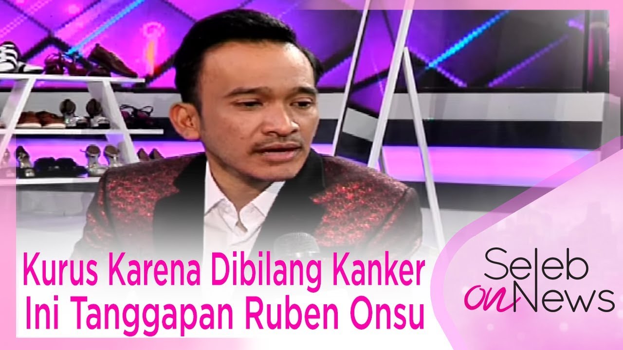 Kurus Karena Dibilang Kanker, Ini Tanggapan Ruben Onsu - SELEB ON NEWS ...