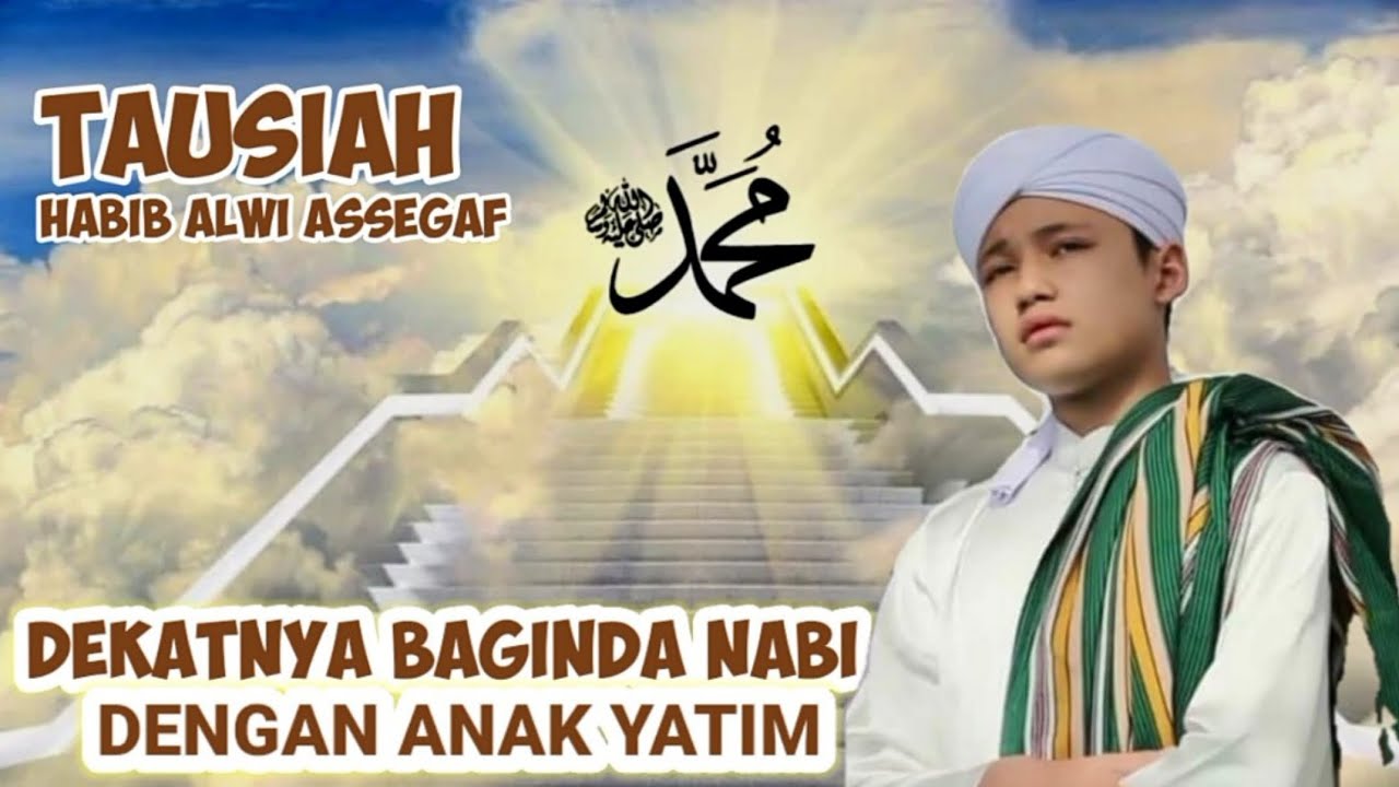 DEKATNYA BAGINDA NABI DENGAN ANAK YATIM, Tausiah Habib Alwi Assegaf ...