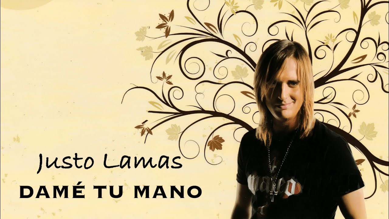 DAME TU MANO - Justo Lamas - YouTube