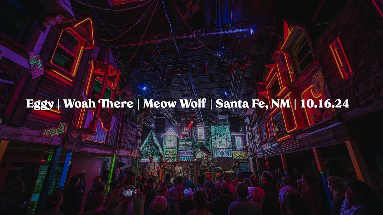 Eggy | Woah There | Meow Wolf | Santa Fe, NM | 10.16.24 - YouTube