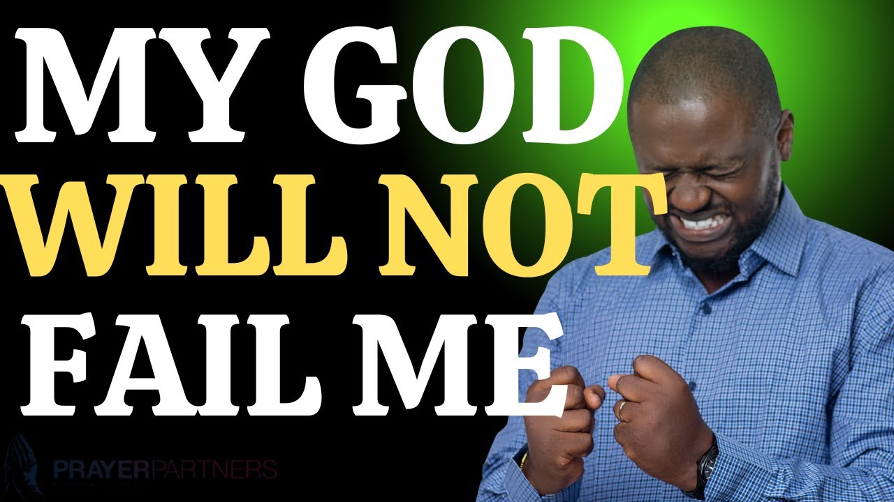 MY GOD IS FAITHFUL AND DEPENDABLE | HE WILL NOT FAIL ME - YouTube