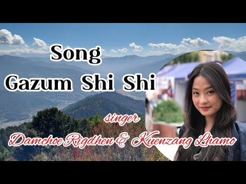 Bhutanese new song gazum shi shi| |Damchoe Rigdhen & Kuenzang Lhamo ...