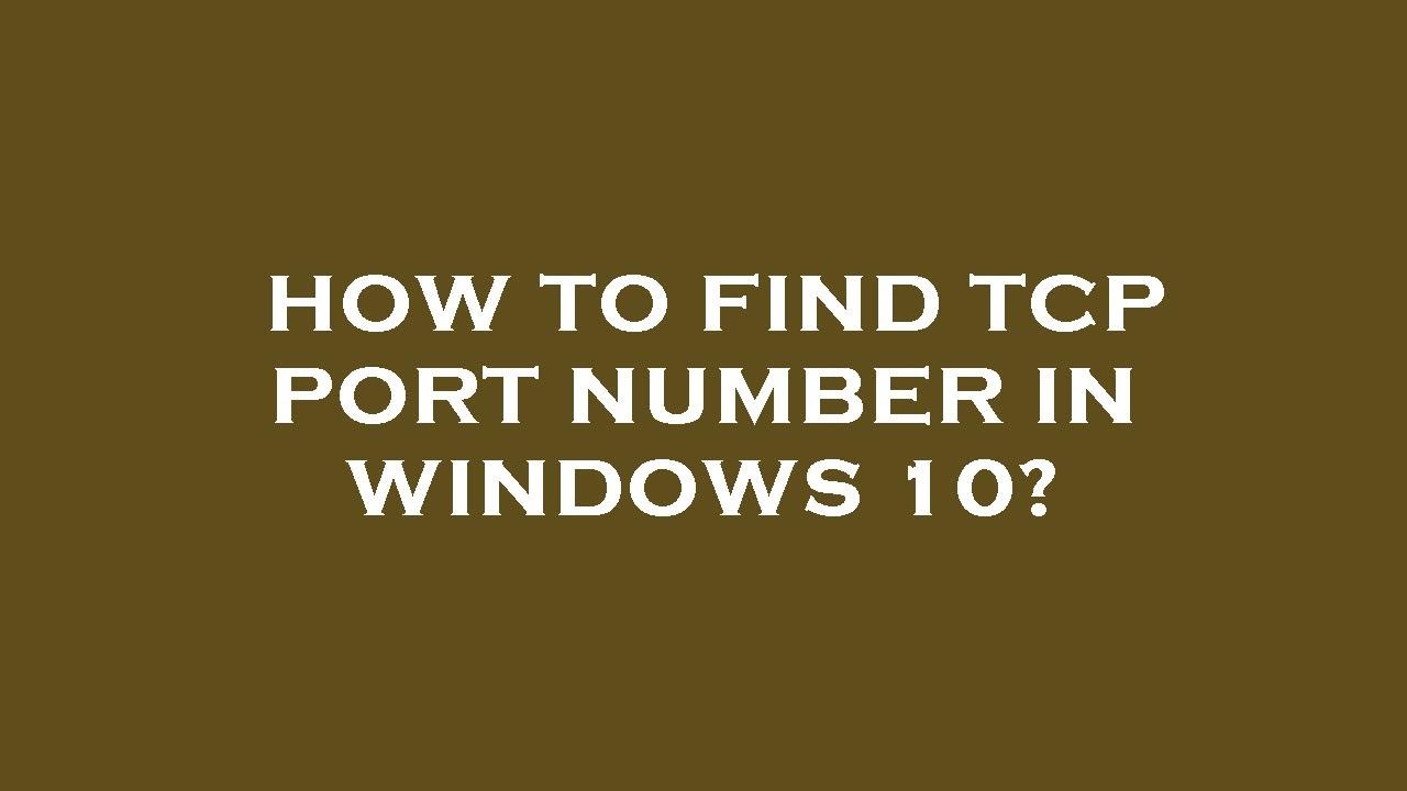 How To Find Tcp Port Number In Windows 10 YouTube How To Find Tcp Port Number In Windows 10 YouTube