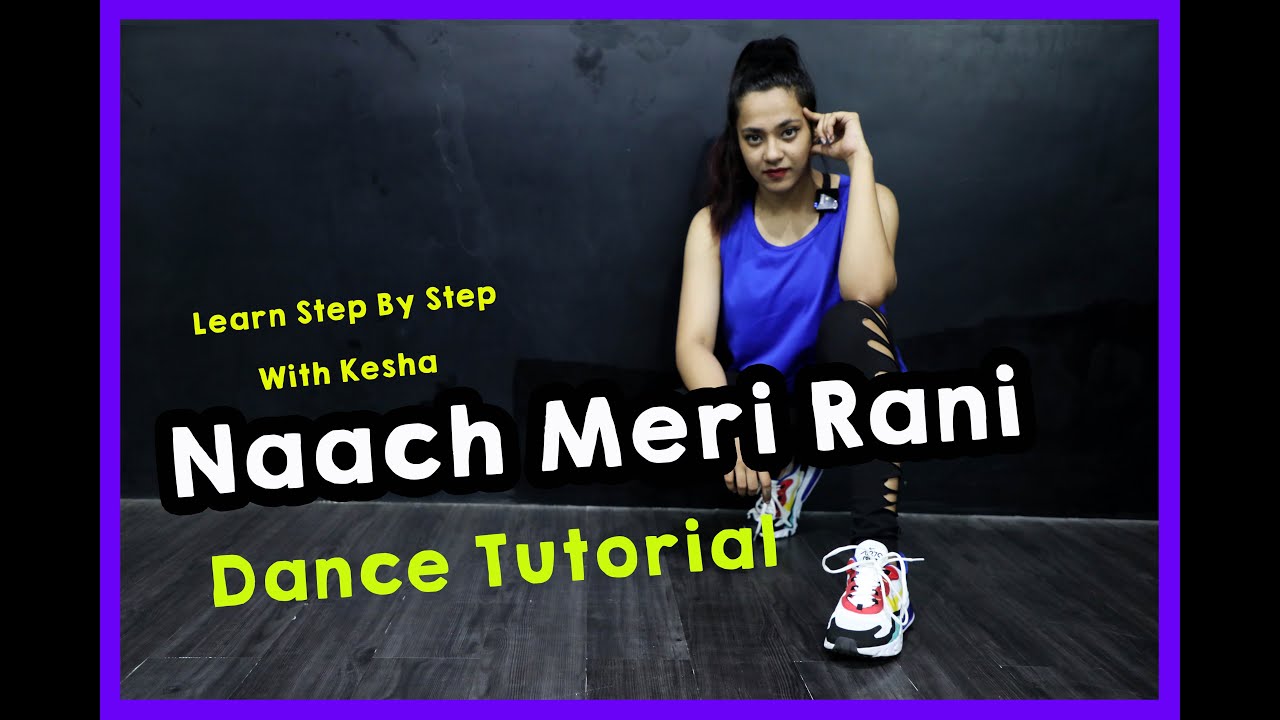 NAACH MERI RANI Dance Tutorial | Guru Randhawa Ft. Nora | Learn Step By ...