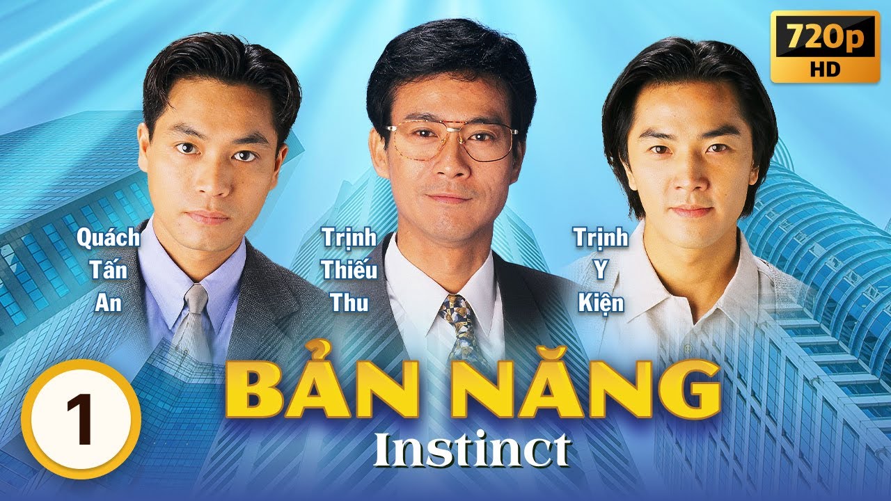 Bản Năng (Instinct) 01/40 | Trịnh Thiếu Thu | Trịnh Y Kiện | Quách Tấn ...