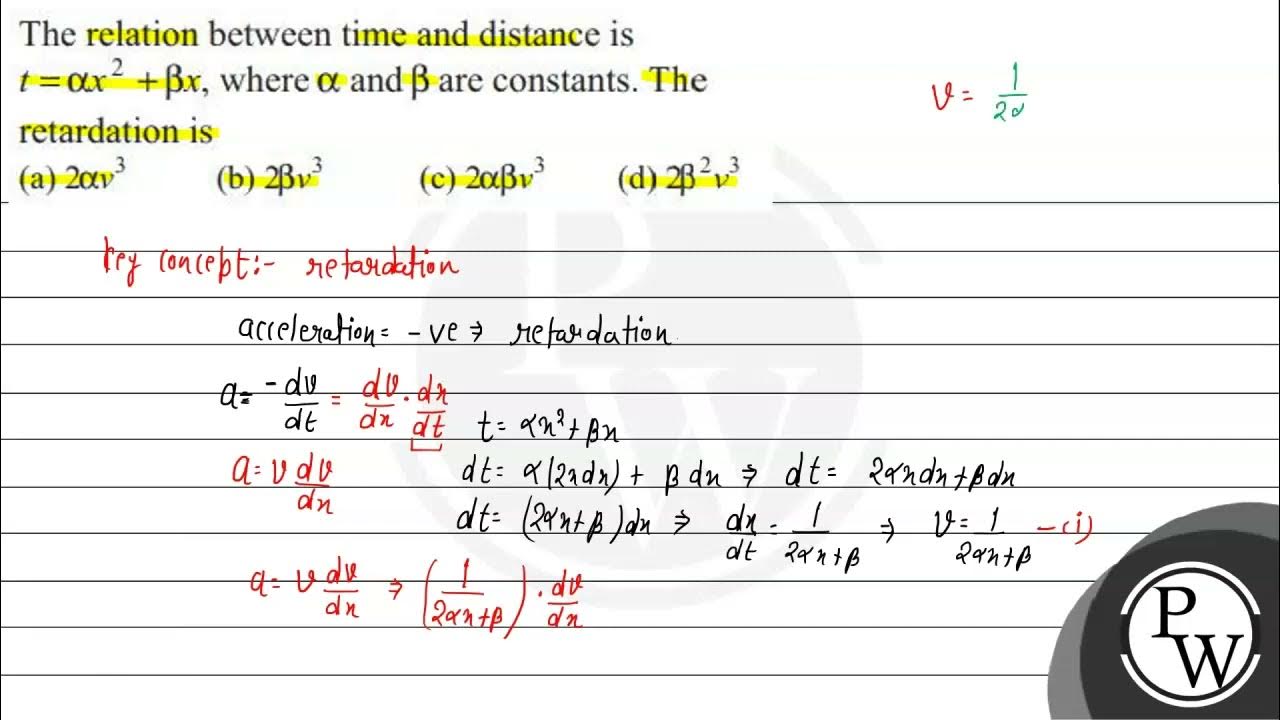 The relation between time and distance is \( t=\alpha x^{2}+\beta x \), where \( \alpha \) and ...