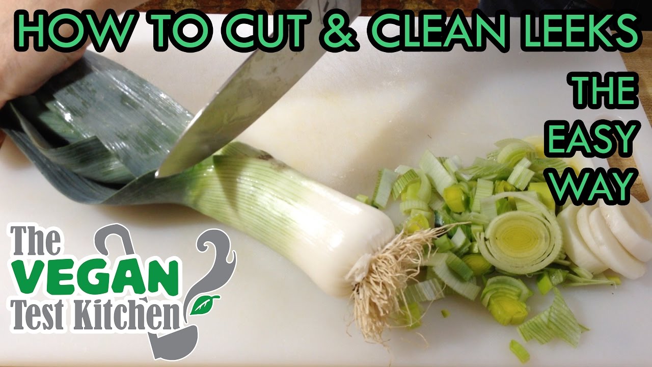 How To Cut And Clean Leeks (The Easy Way) | The Vegan Test Kitchen ...