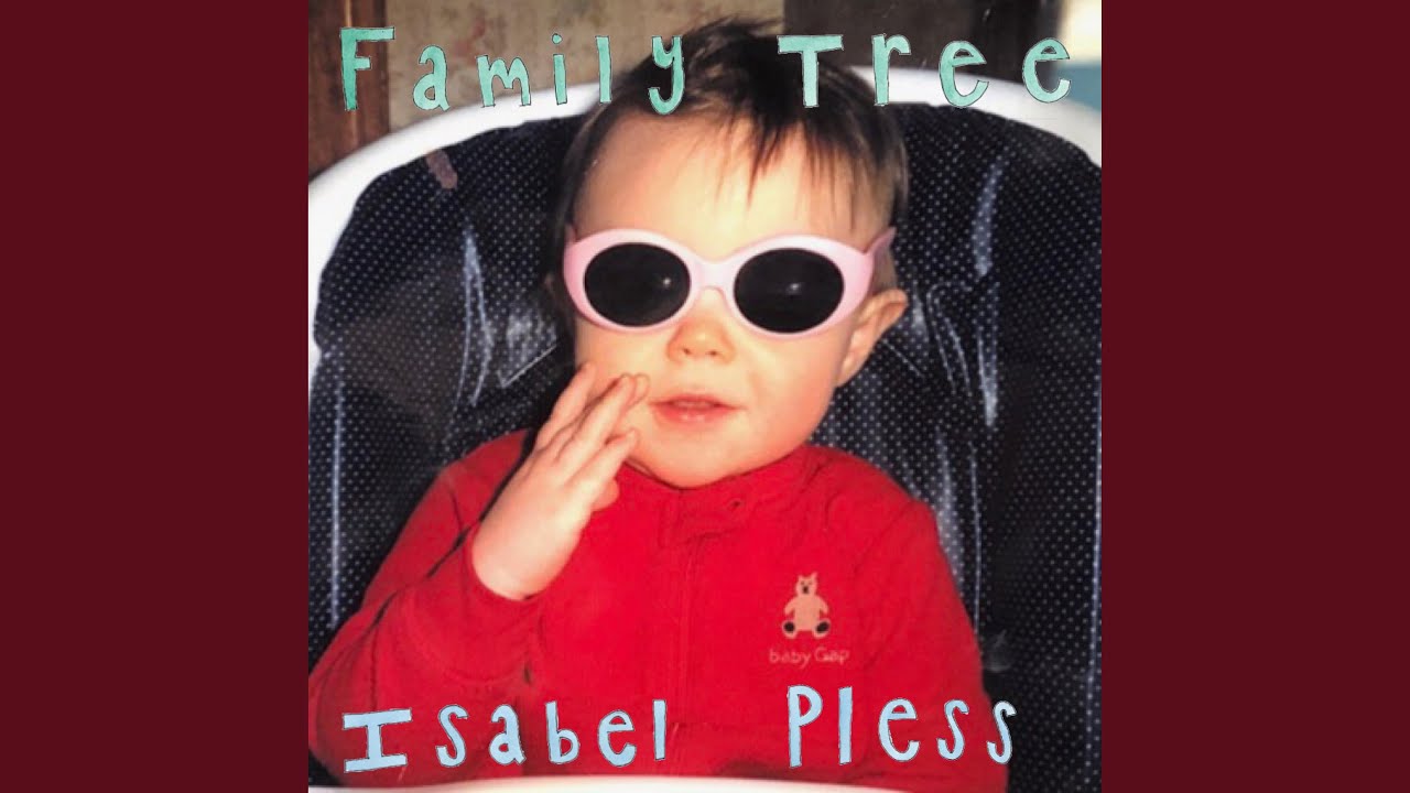 Family Tree - Isabel Pless: Song Lyrics, Music Videos & Concerts