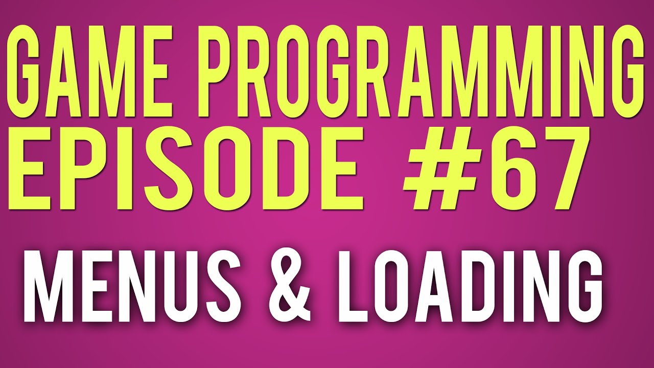 Make a Game 67 - Loading Maps and Menus - YouTube