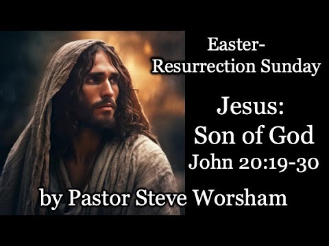 Easter - Resurrection Sunday. Jesus: Son of God John 20: 19-30 by ...