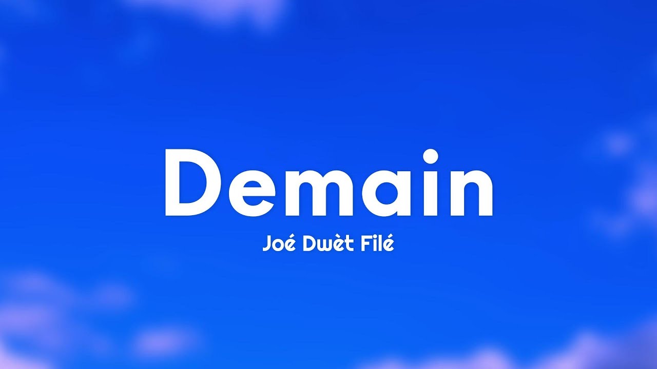 Joé Dwèt Filé - Demain (Paroles/Lyrics) - YouTube Music