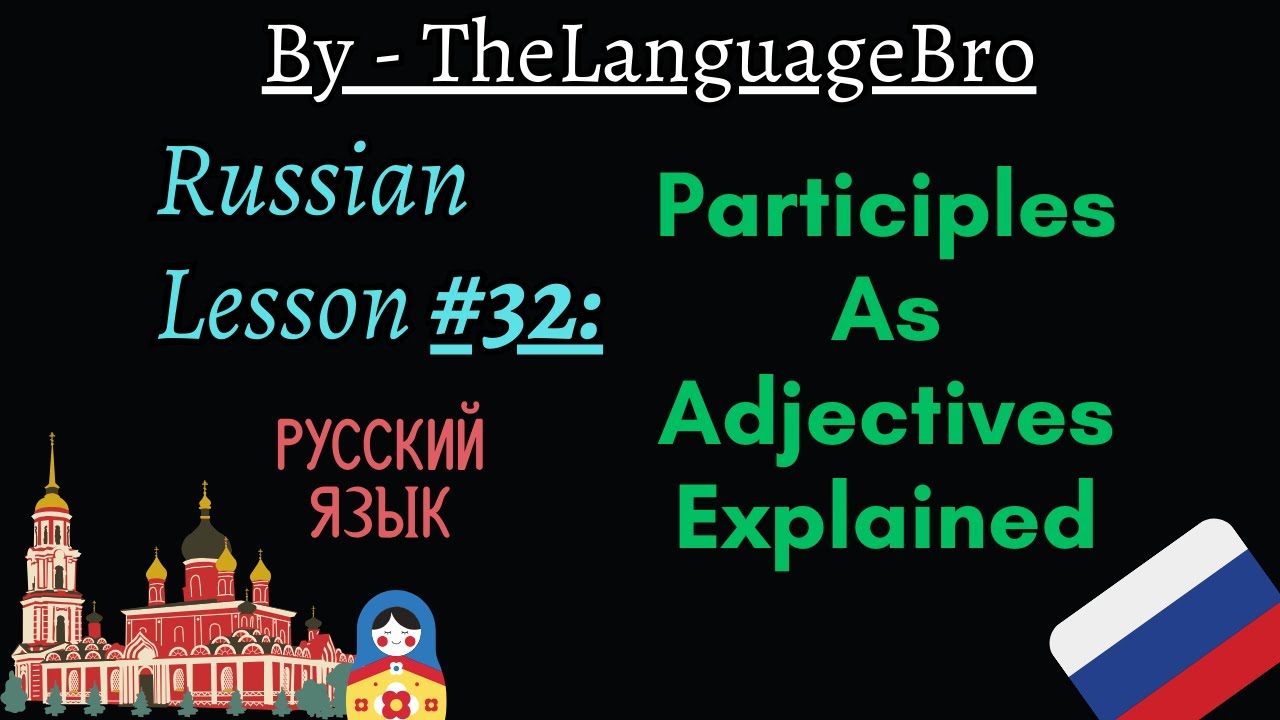Russian - Participles As Adjectives Explained - YouTube