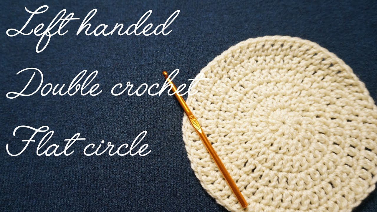 Left Handed: how to crochet the double crochet flat circle - YouTube