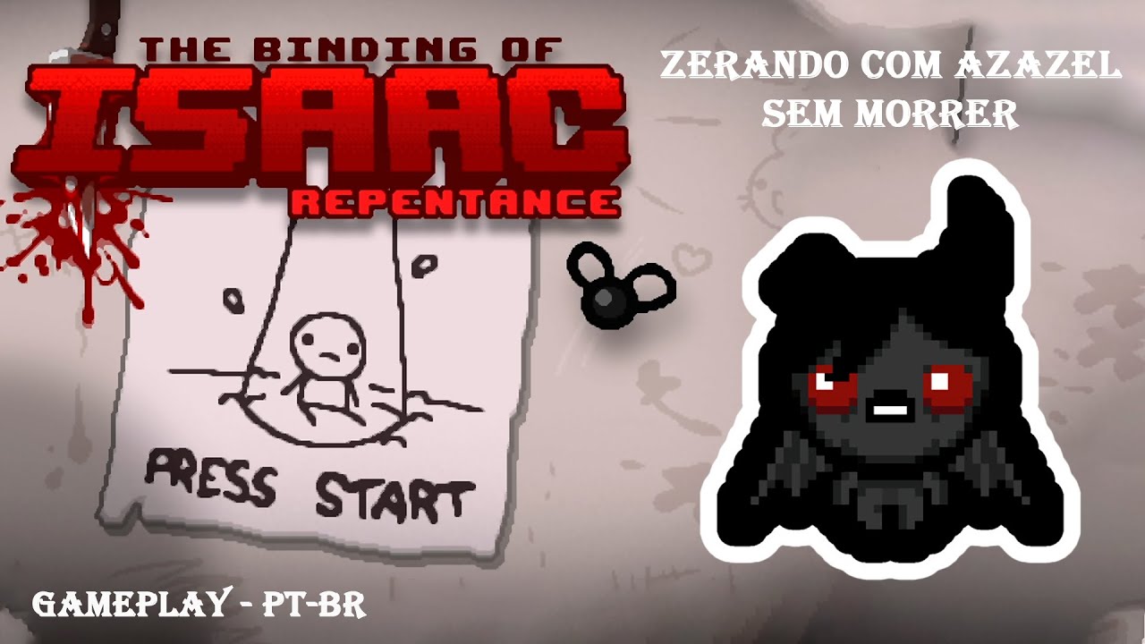 The Binding of ISAAC REPENTANCE #07 - Azazel até zerar sem MORRER (PT ...