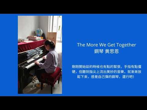 The More We Get Together Piano 黄思恩 - YouTube