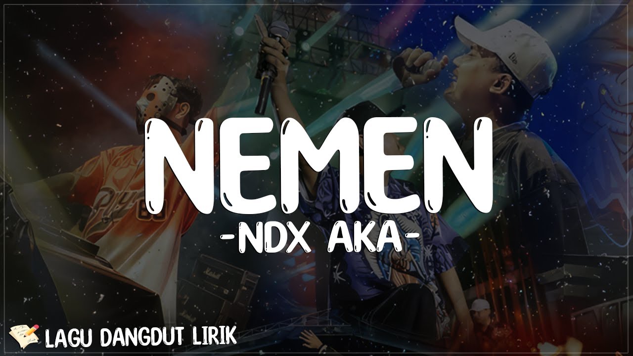 NEMEN - NDX AKA | LIRIK DANGDUT KOPLO - YouTube