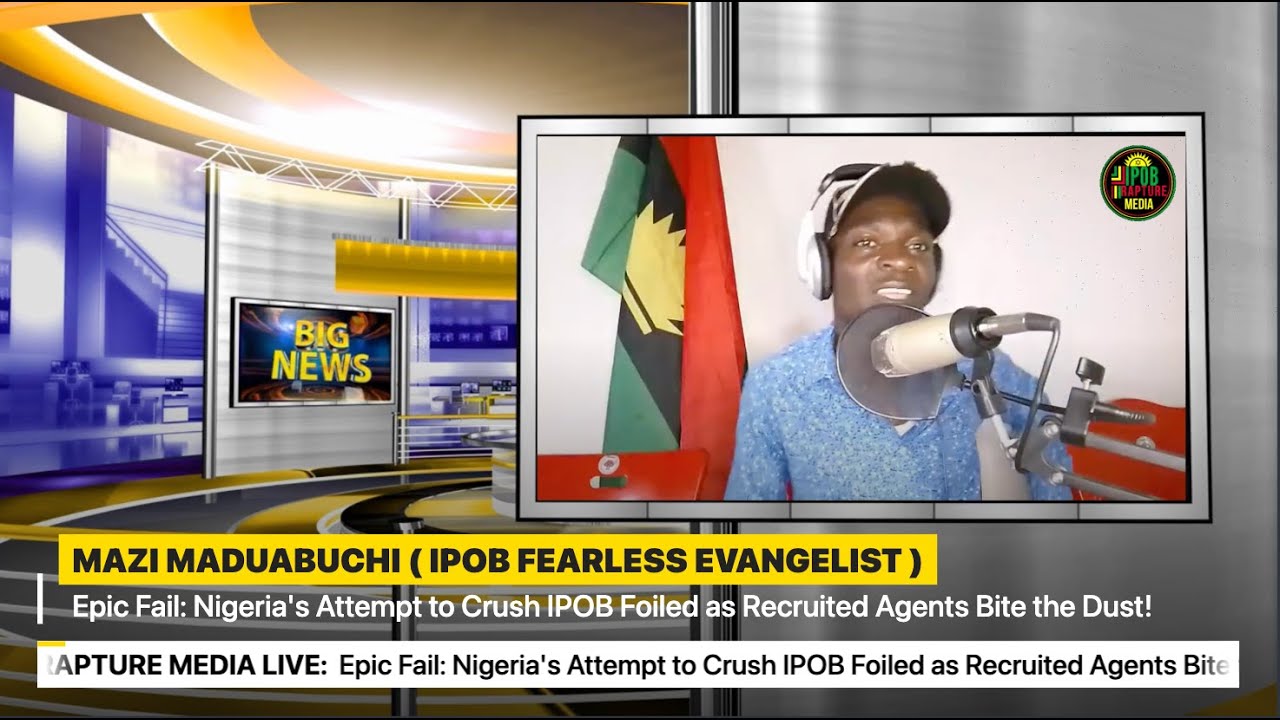 Epic Fail: Nigeria's Attempt to Crush IPOB Foiled as Recruited Agents ...