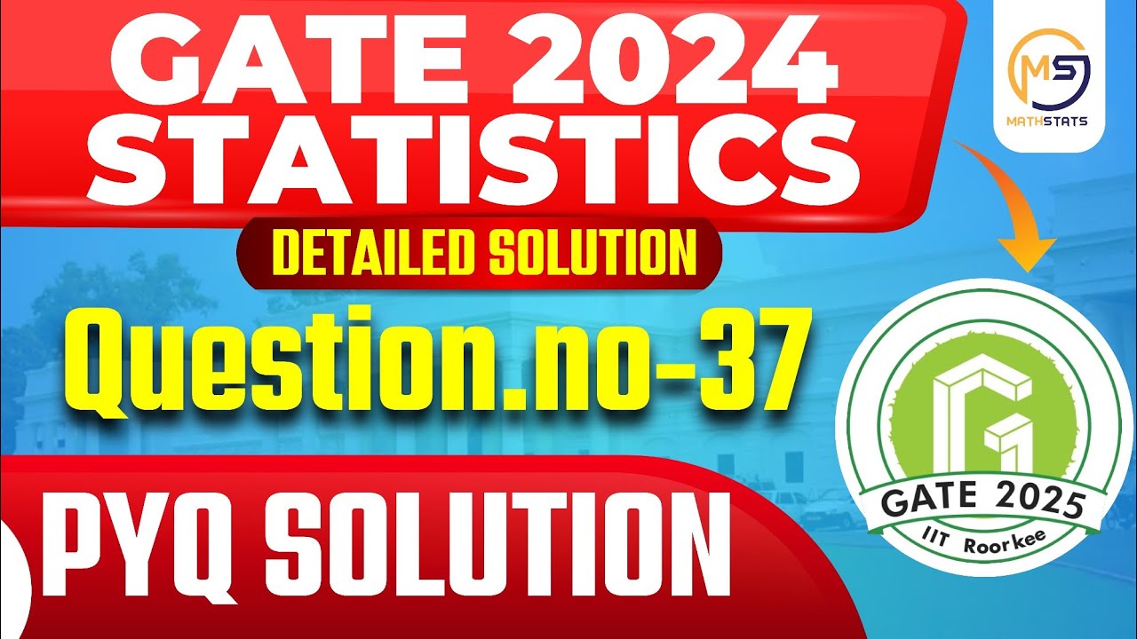 GATE 2024 Statistics | Question No- 37 | PYQ Paper Solution | Mathstats ...