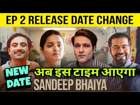 Sandeep Bhaiya Episode 2 New Release Time | Sandeep Bhaiya Ep 2 Release ...