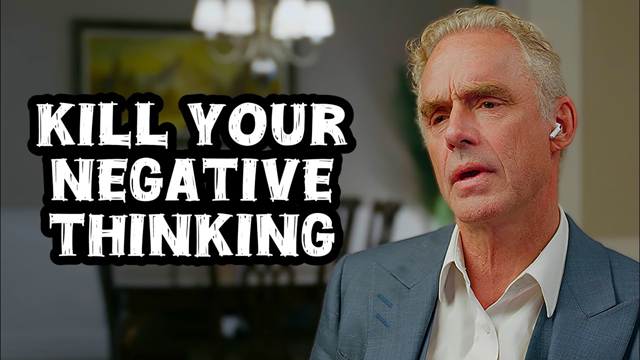 Jordan Peterson: "Kill Your Negative Thinking" - YouTube