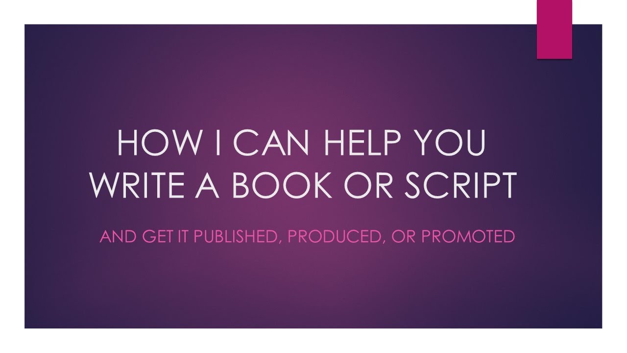 How I Can Help You Write A Book Or Script and Get It Published how-i-can-help-you-write-a-book-or-script-and-get-it-published