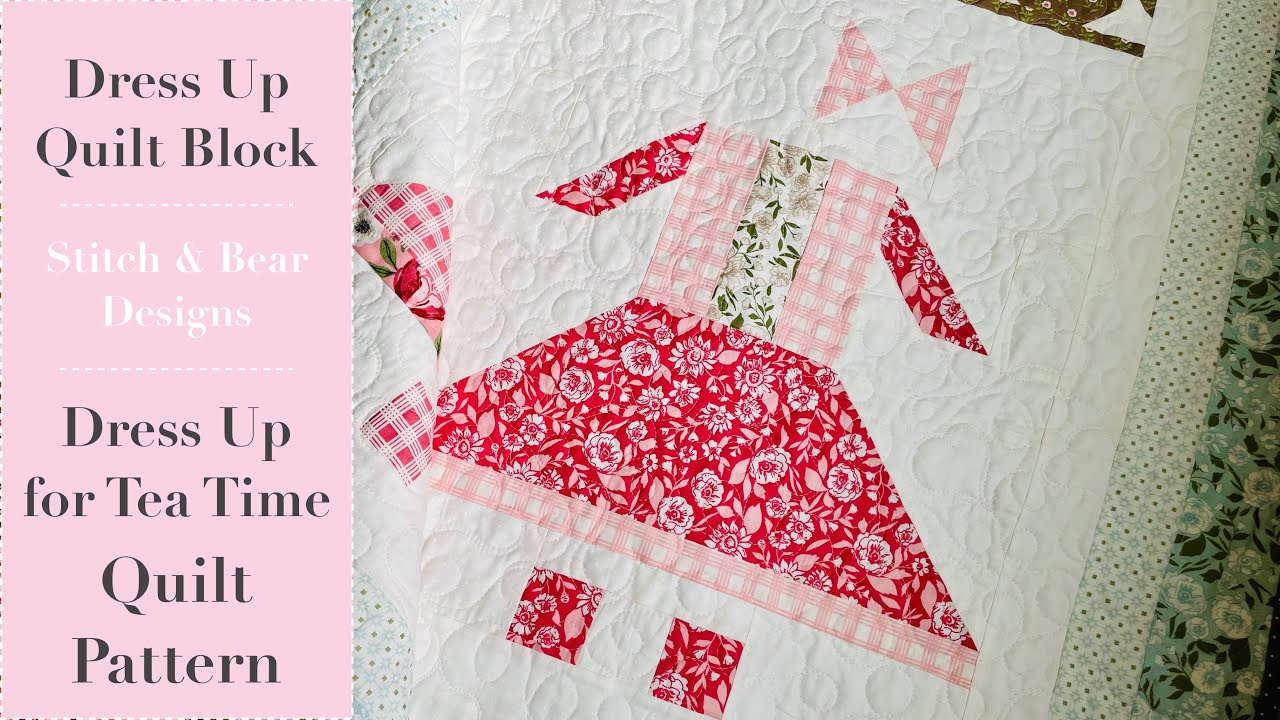 Dress Up Quilt Block from Dress Up for Tea Time Quilt Pattern - YouTube