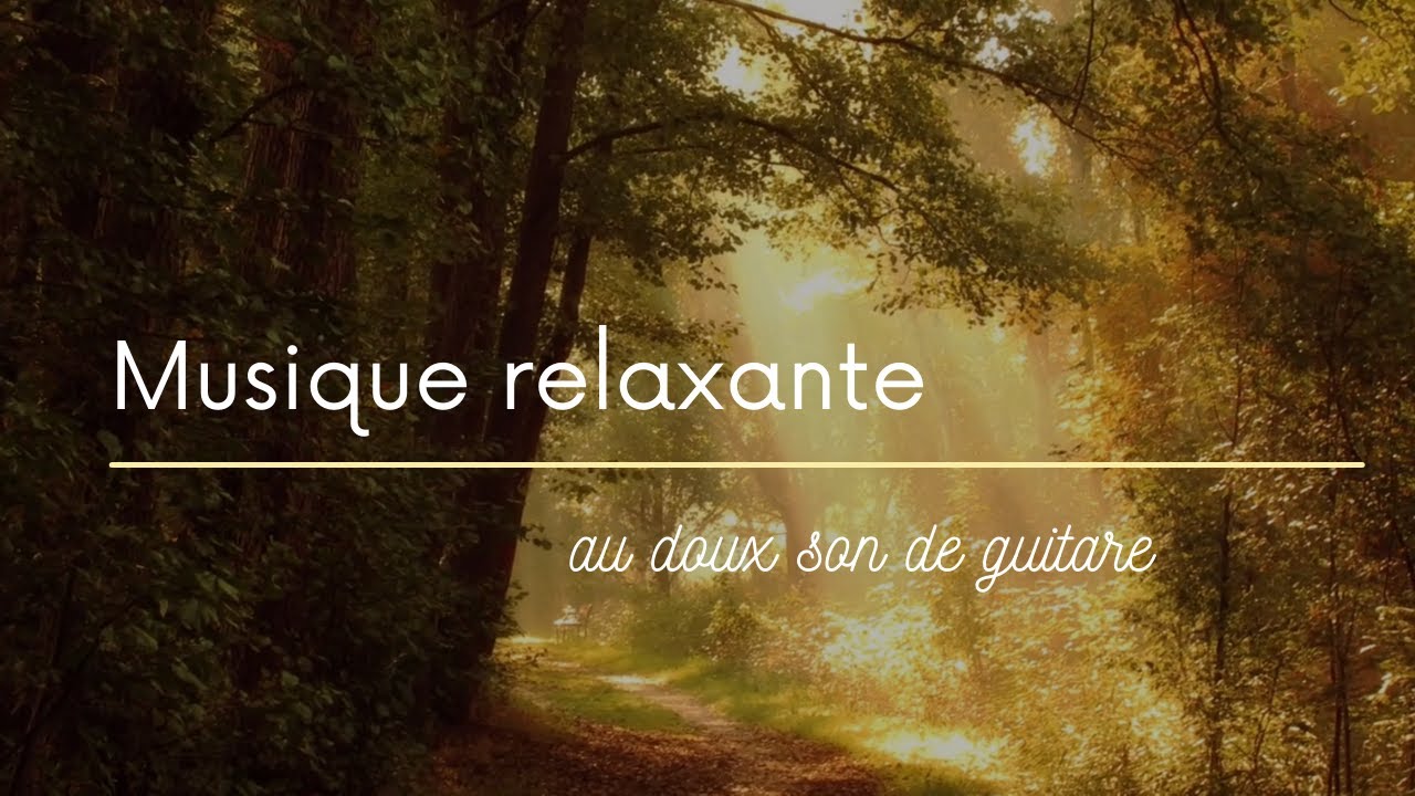 🎵 Musique Douce Relaxante - au doux son de guitare 🎸 - YouTube