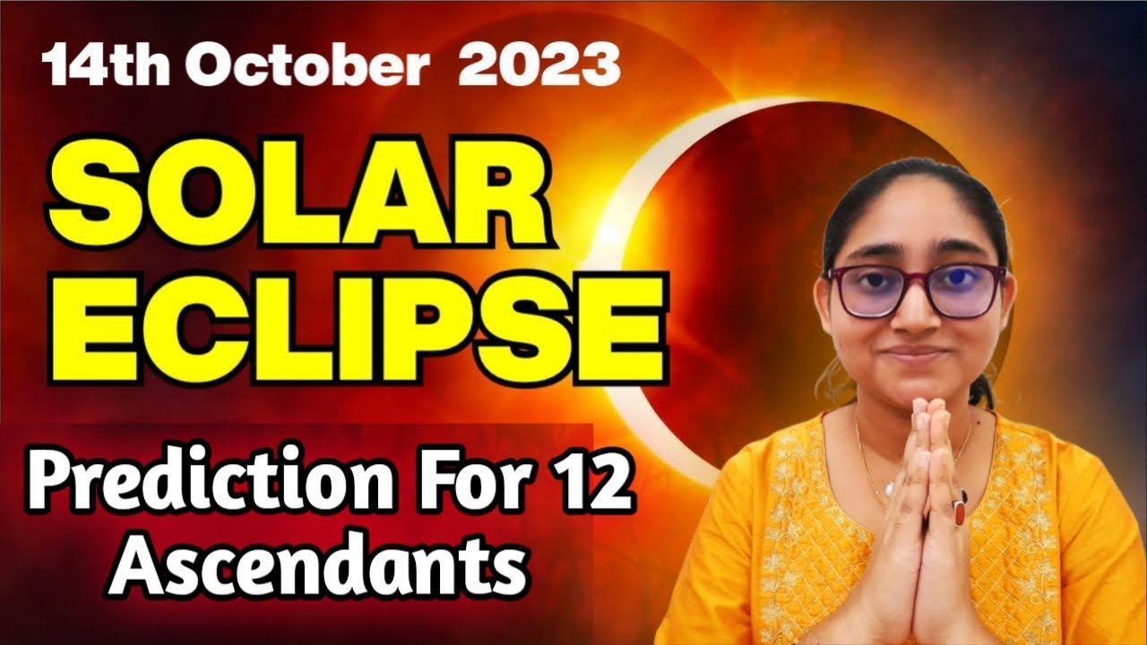 Solar Eclipse 14th October 2023 | Prediction For 12 Ascendents | Surya ...