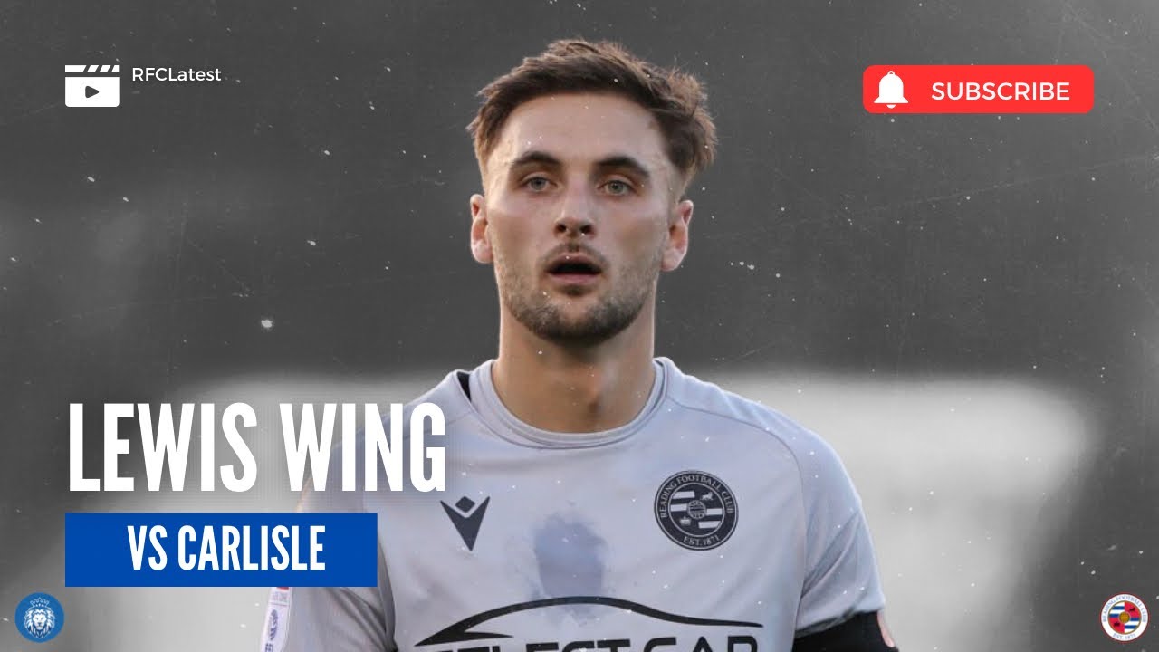 Lewis Wing vs Carlisle | Reading FC Highlights - YouTube