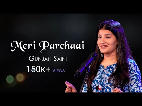 Meri Parchaai By Gunjan Saini | Latest Hindi Poetry 2022 | Kahi UnKahi
