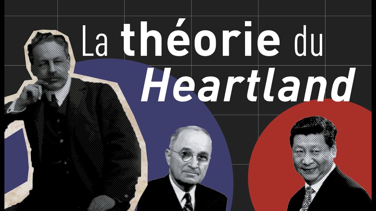 La théorie du Heartland de Mackinder (origine de la stratégie étrangère ...