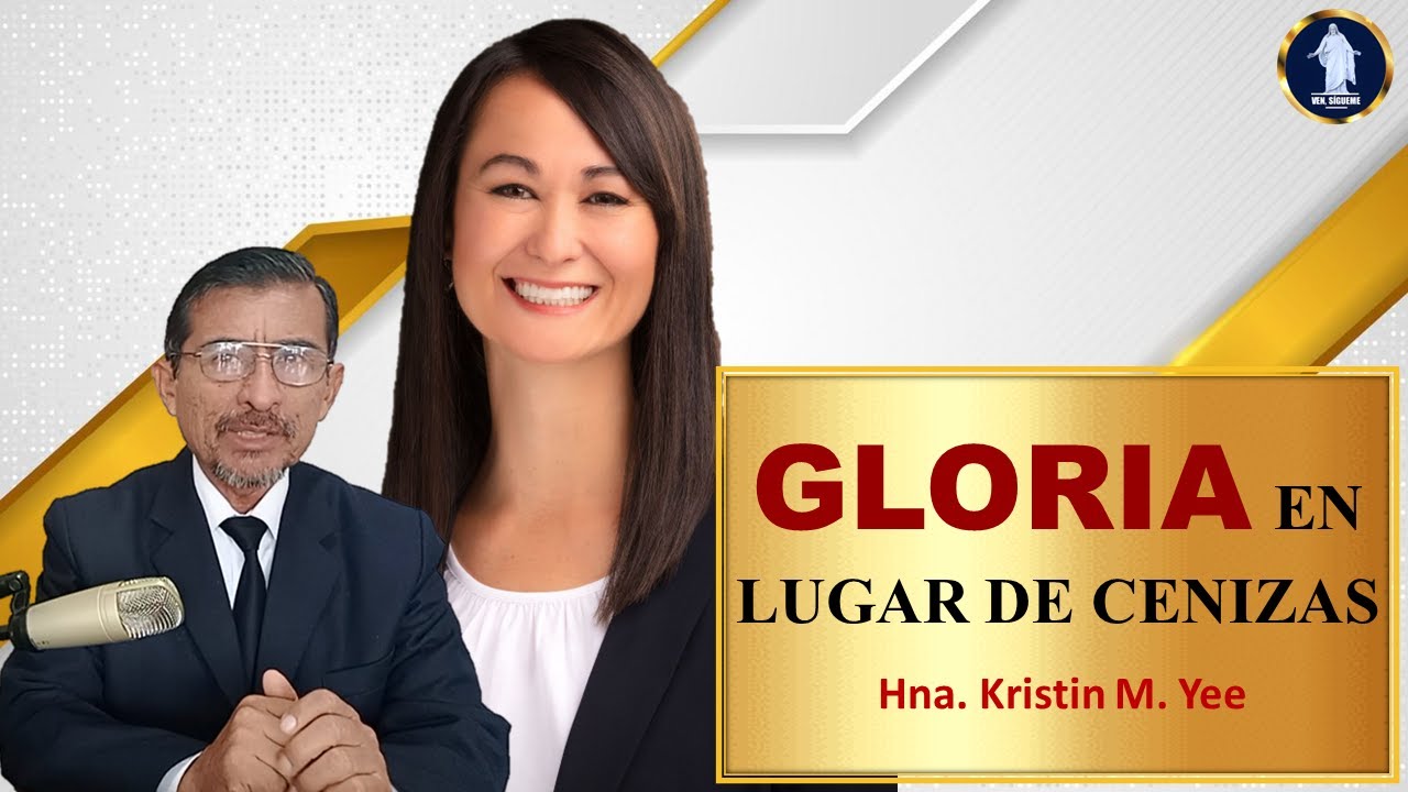 APRENDAMOS del MENSAJE /Hna. Kristin M. Yee | "Gloria en lugar de ...