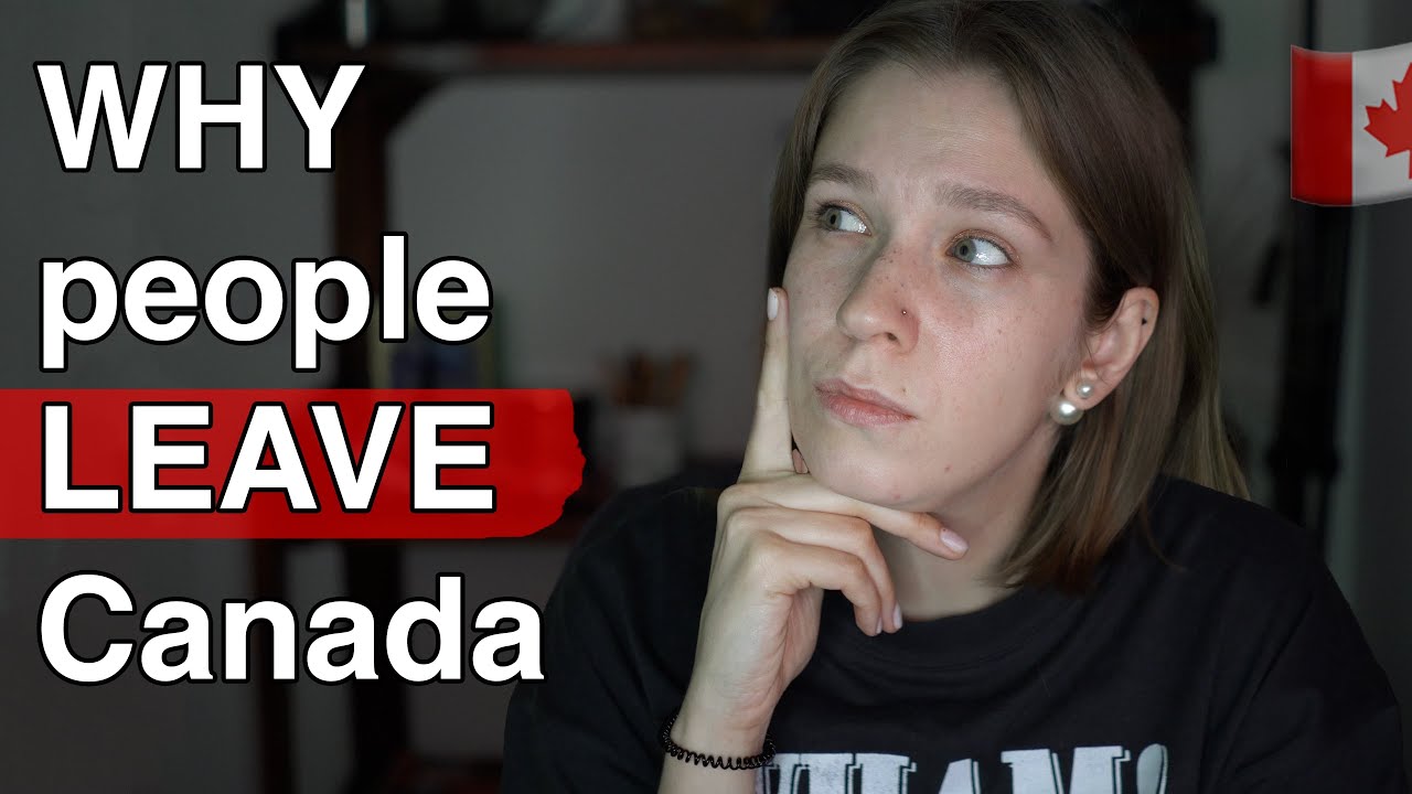 Why people leave Canada? 🤯 Top reasons immigrants are leaving Canada ...