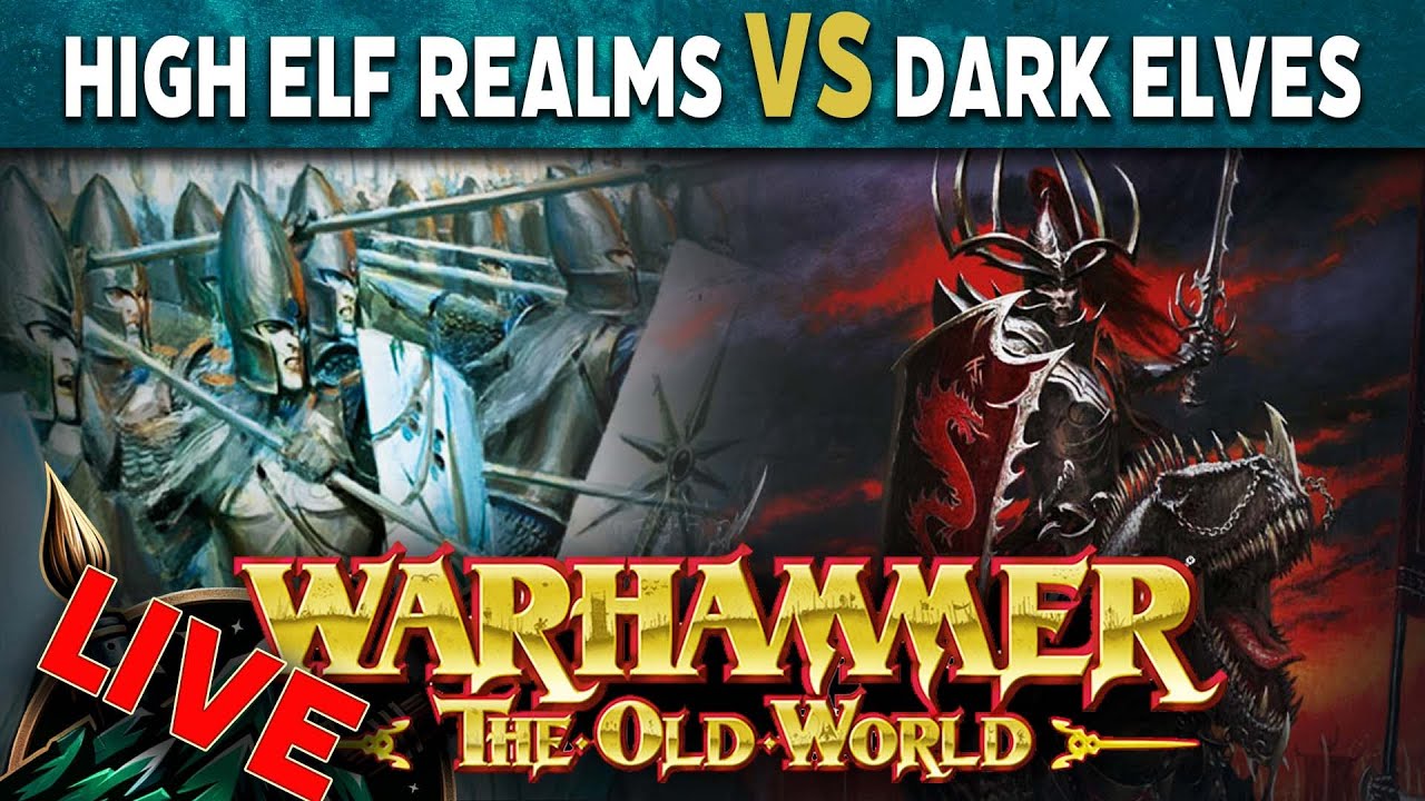High Elf Realms vs Dark Elves Warhammer The Old World Live Battle ...