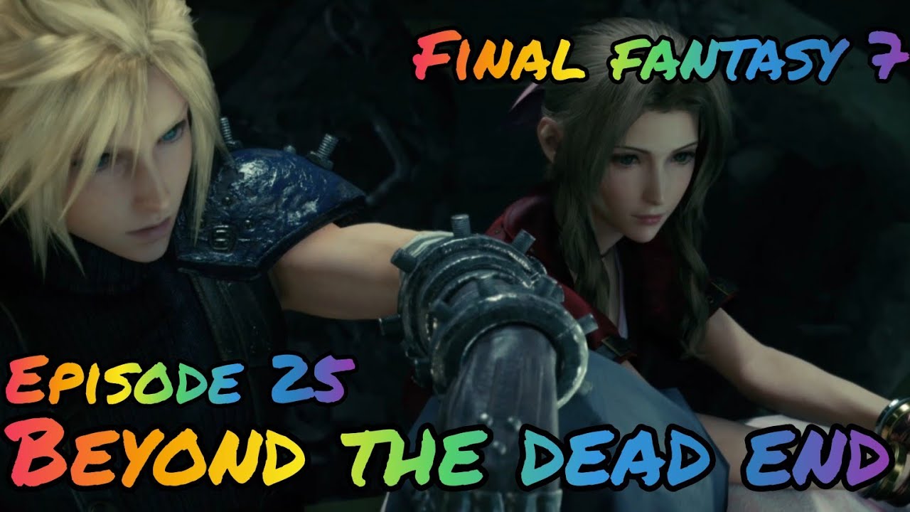 Final fantasy 7 remake episode 25 beyond the dead end - YouTube