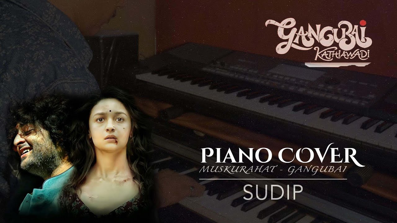 Muskurahat Piano Cover | Raag Madhuvanti | Sudip Acharjee | Arijit Singh | Gangubai - YouTube