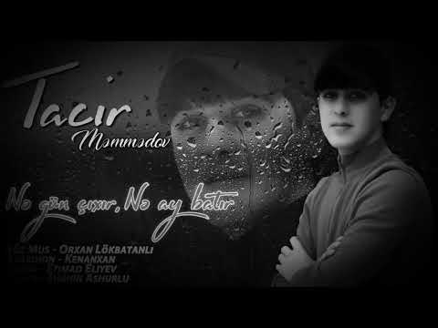 Tacir Mamedov Ne gun cıxır Ne Ay Batır)