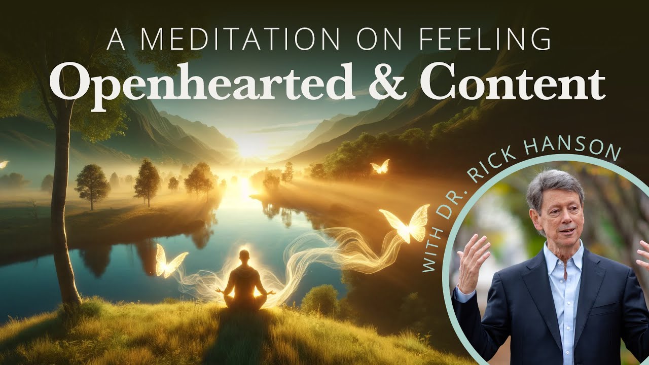 A Meditation on Feeling Openhearted and Content from Rick Hanson - YouTube