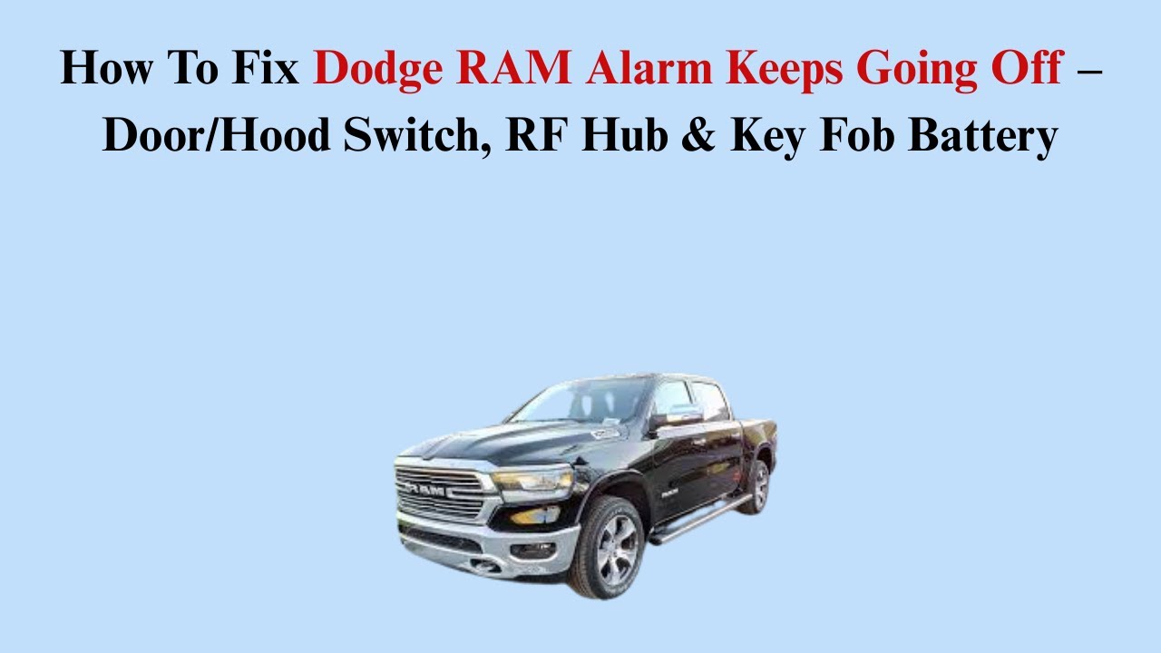 How To Fix Dodge RAM Alarm Keeps Going Off – Door/Hood Switch, RF Hub ...