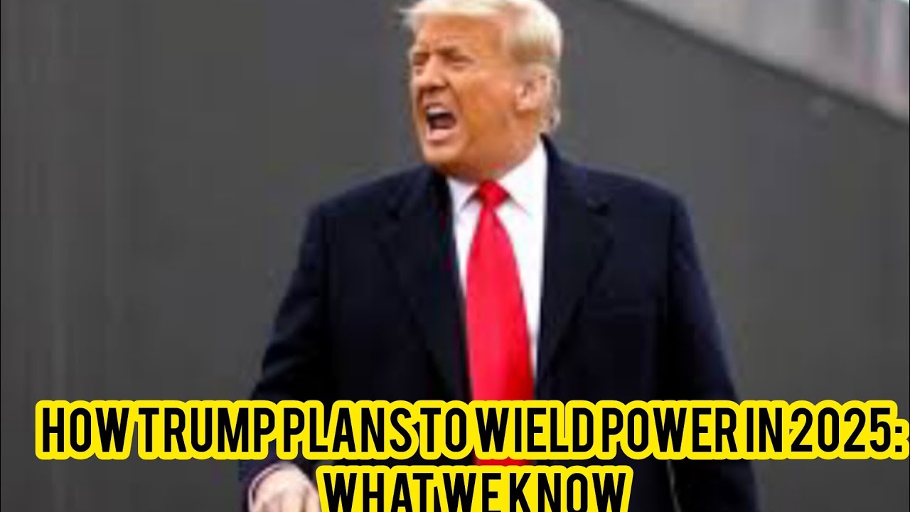 How Trump Plans to Wield Power in 2025: What We Know - YouTube