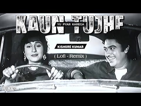 Kaun Tujhe - Ft. Kishore Kumar | lofi - Mix | Abhi Remix