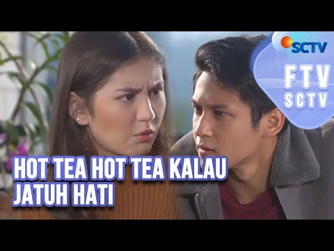 FTV SCTV Zoe Abbas Jackson & Antonio Blanco Jr - Hot Tea Hot Tea Kalau Jatuh Hati