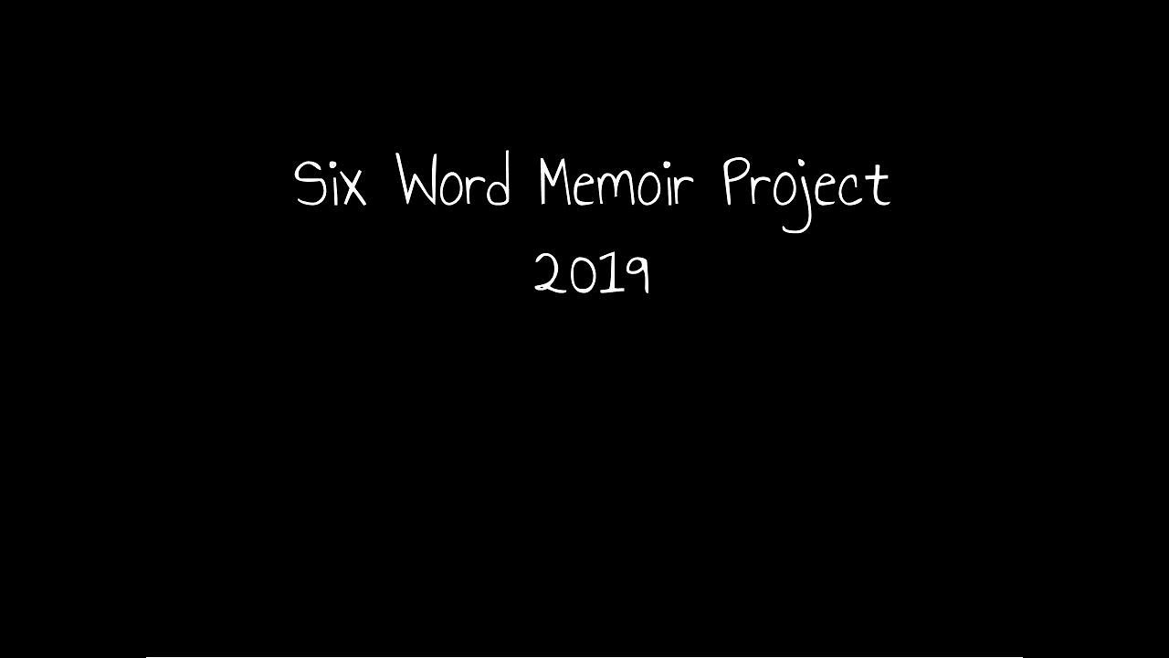 Six Word Memoir Project 2019 - YouTube