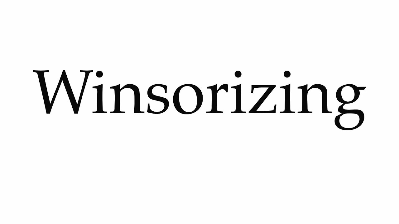 How to Pronounce Winsorizing - YouTube