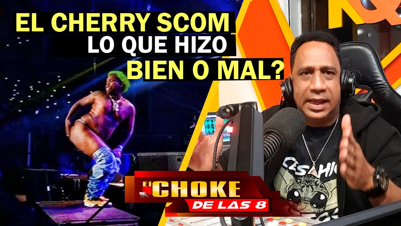 EL CHERRY SCOM BIEN O MAL LO QUE HIZO - YouTube
