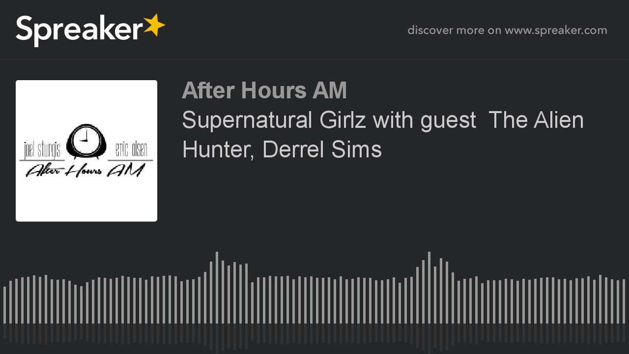 Supernatural Girlz with guest The Alien Hunter, Derrel Sims - YouTube