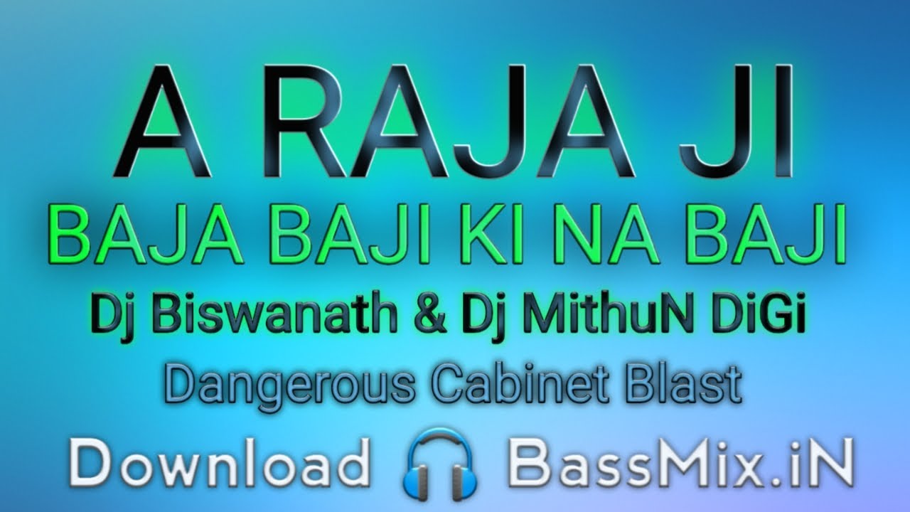 A Raja Ji Baja Baji Ki Na Baji || Dangerous Cabinet Blast || Dj Biswanath & Dj MithuN DiGi - YouTube